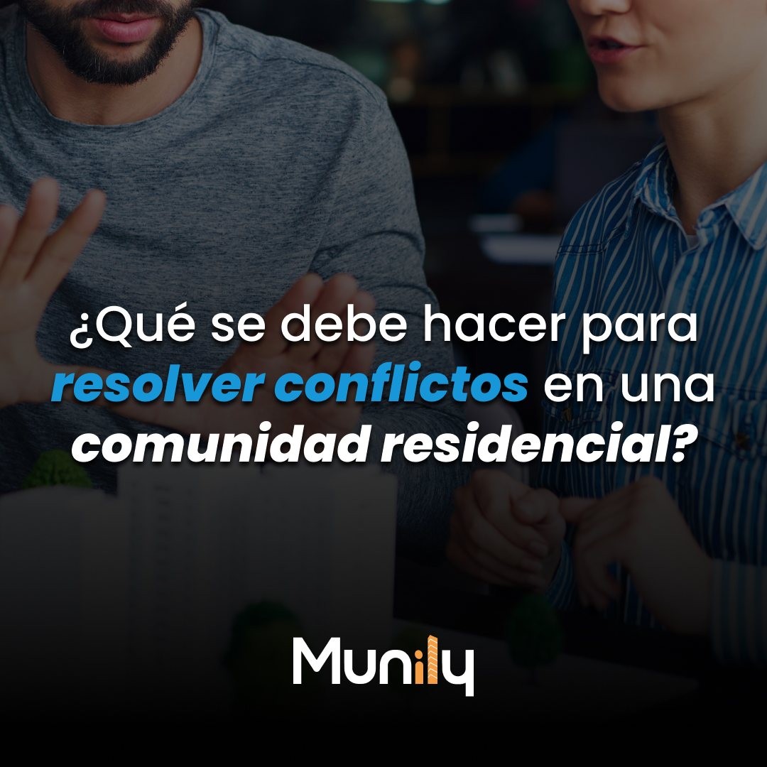 ¿Qué hacer para resolver conflictos en una comunidad residencial?